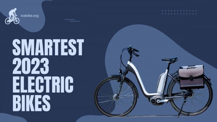 Check Out These Smartest 2023 Electric Bikes